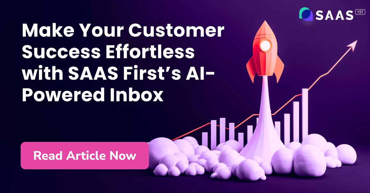 Make Your Customer Success Effortless with SAAS First’s AI-Powered Inbox - SAAS First